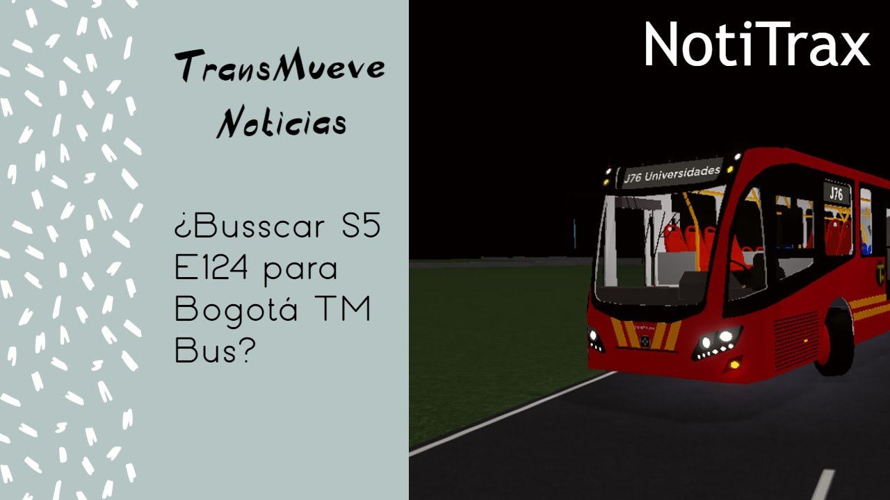 TransMueve Noticias #9 | ¿Nuevo Busscar S5 Scania para Bogotá TM Bus? 🌴 ...