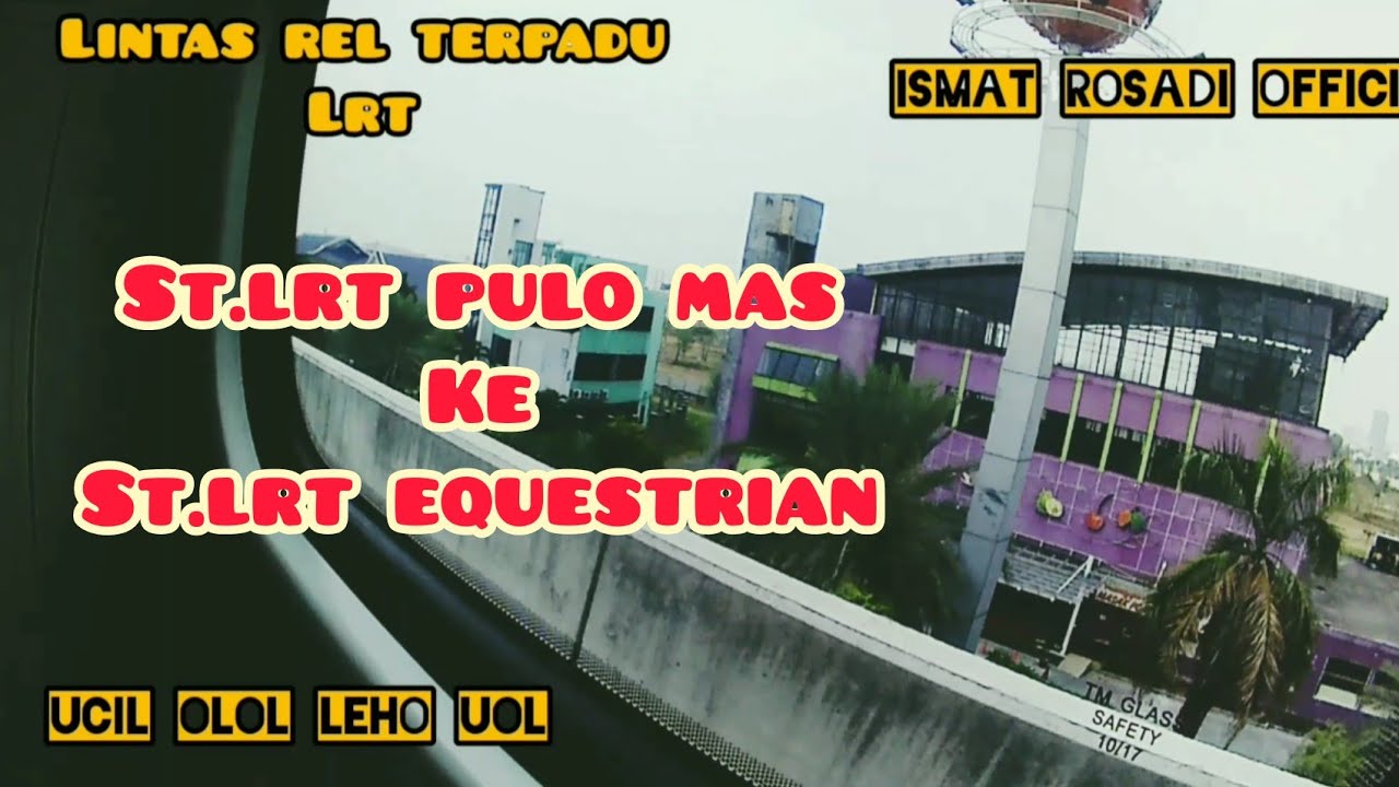 ST LRT PULO MAS KE ST LRT EQUESTRIAN TIDAK BUTUH WAKTU LAMA SERBA CEPAT ...