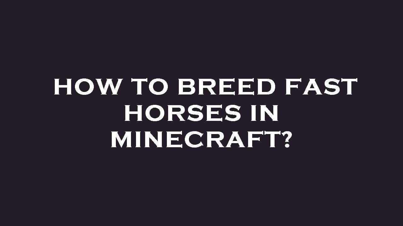 How to breed fast horses in minecraft? - YouTube