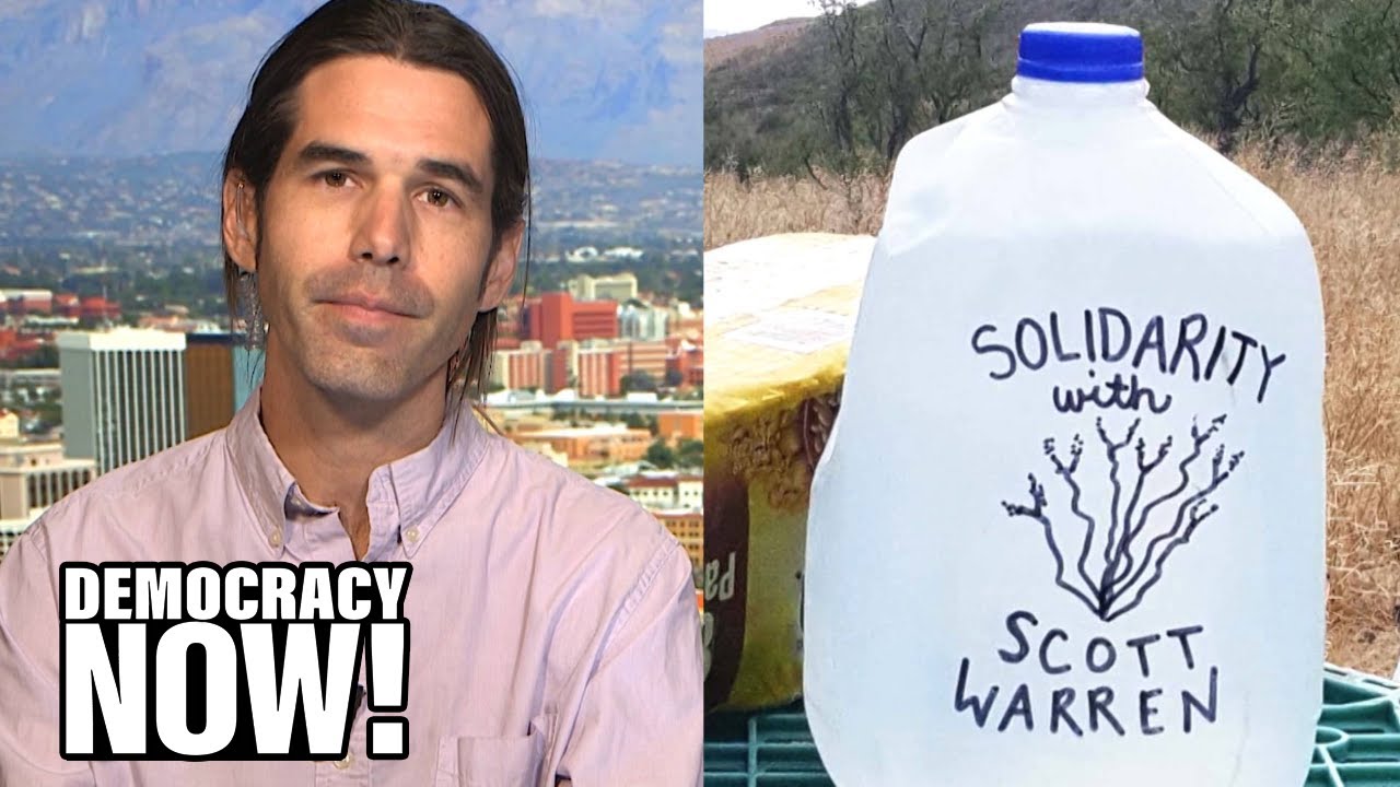 Scott Warren Provided Food & Water to Migrants in Arizona; He Now Faces ...