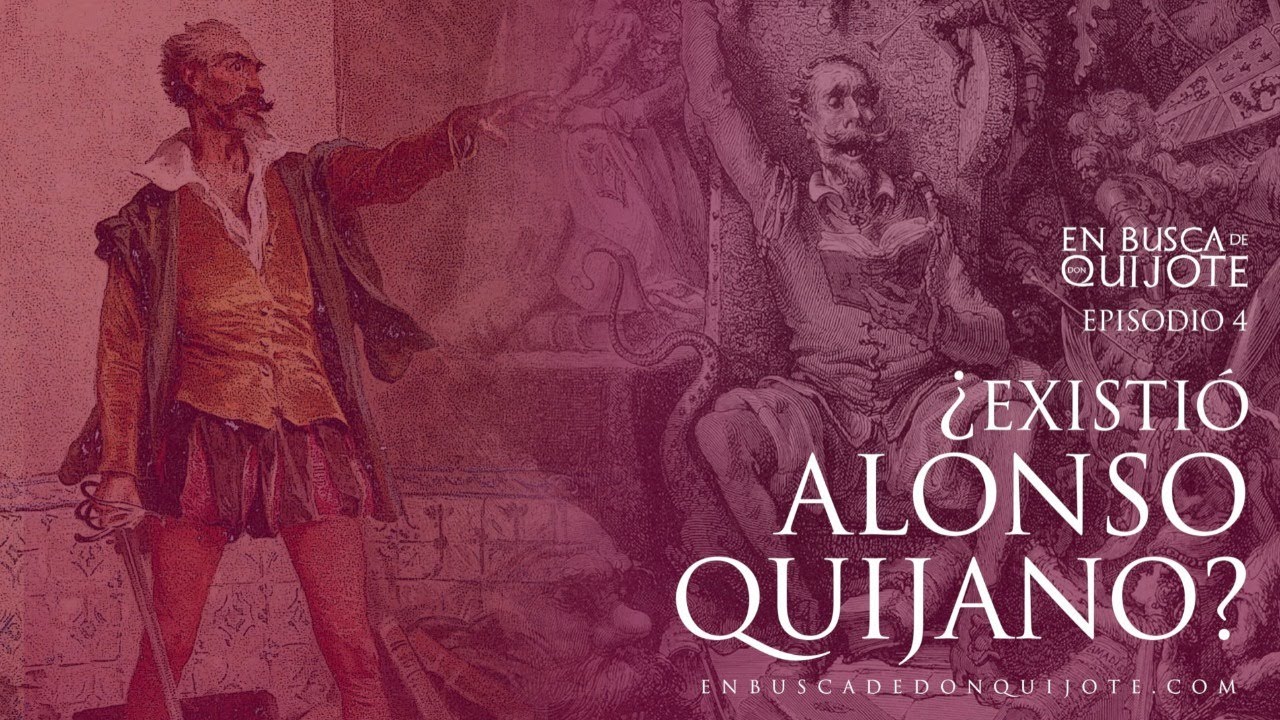 4.· "¿EXISTIÓ ALONSO QUIJANO? · "En Busca de Don Quijote" - YouTube