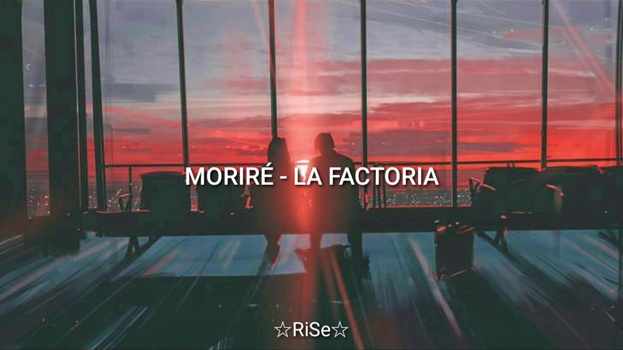 La Factoría - Moriré (letra) - YouTube
