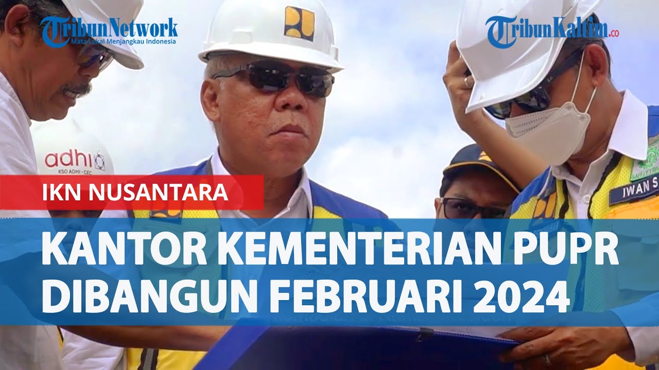 Kantor Kementerian PUPR di IKN Nusantara akan Dibangun Februari 2024 ...