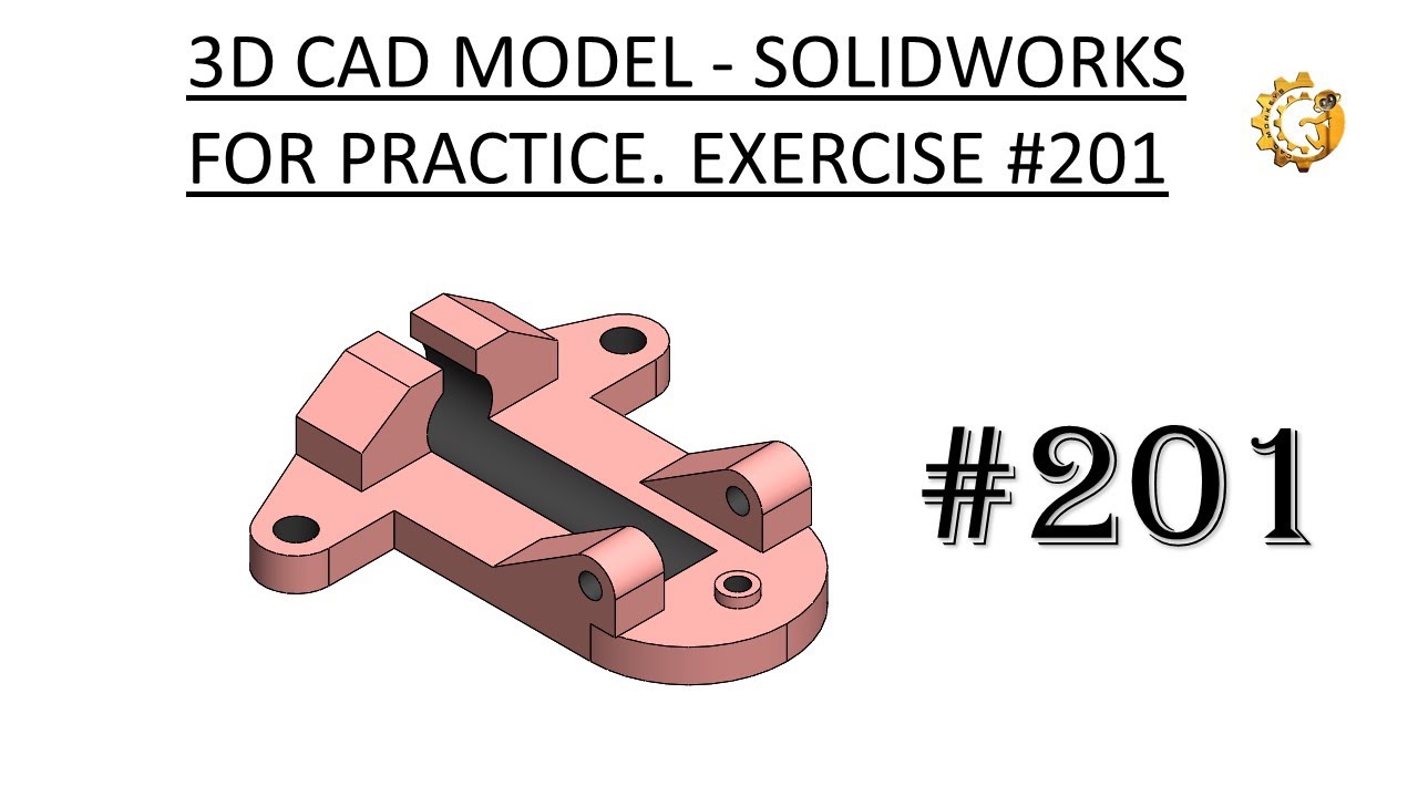 3D CAD MODEL- SOLIDWORKS FOR PRACTICE. EXERCISE #201 - YouTube