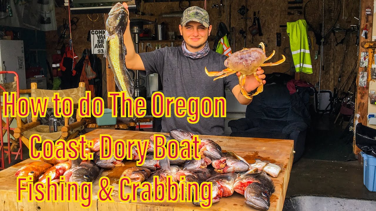 How to do the Oregon Coast PART III: FISHING & CRABBING ON A DORY BOAT ...