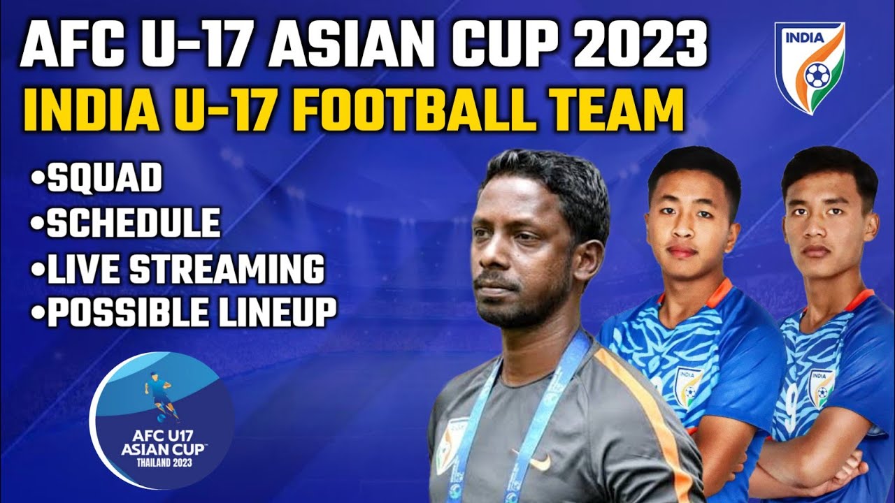 AFC U-17 Asian Cup 2023 Preview | India U-17 Football Team Squad ...