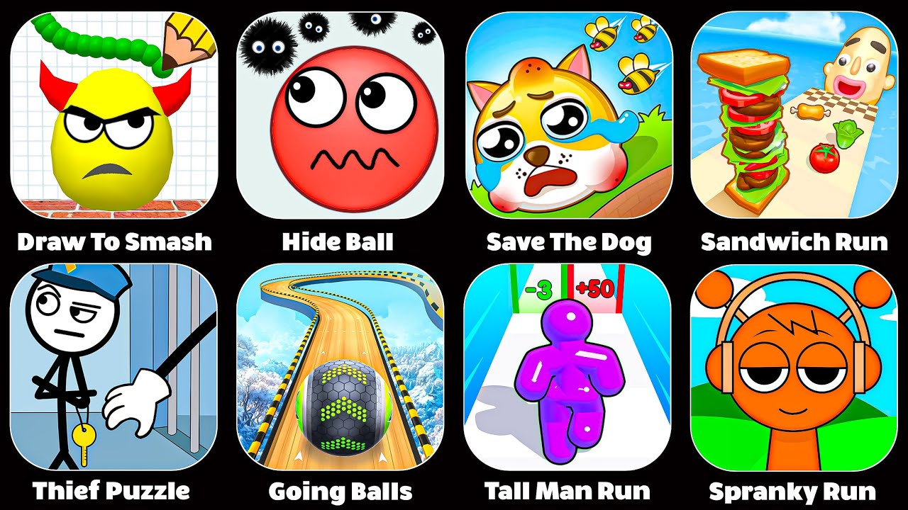 Draw To Smash,Hide Ball,Save The Dog,Thief Puzzle,Sandwich Run,Going Balls,Tall Man Run,Spranky ...