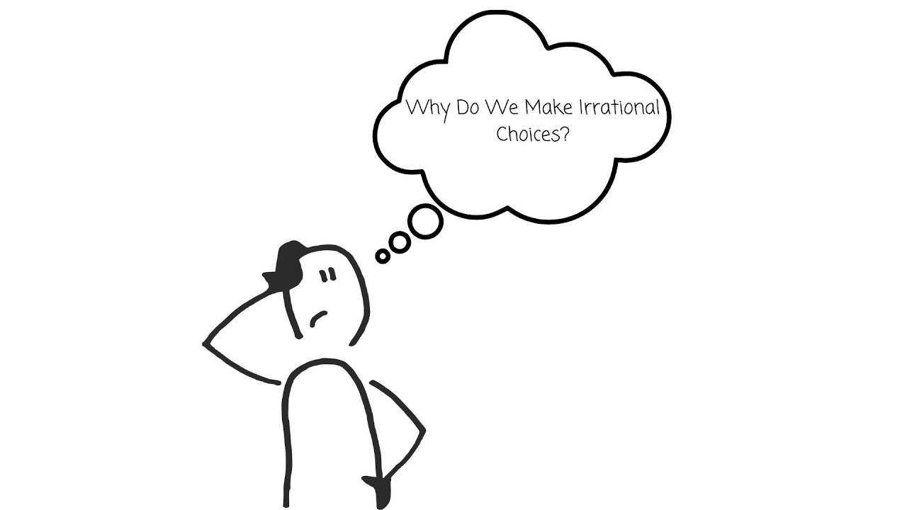 Why Do We Make Irrational Choices Youtube 3161