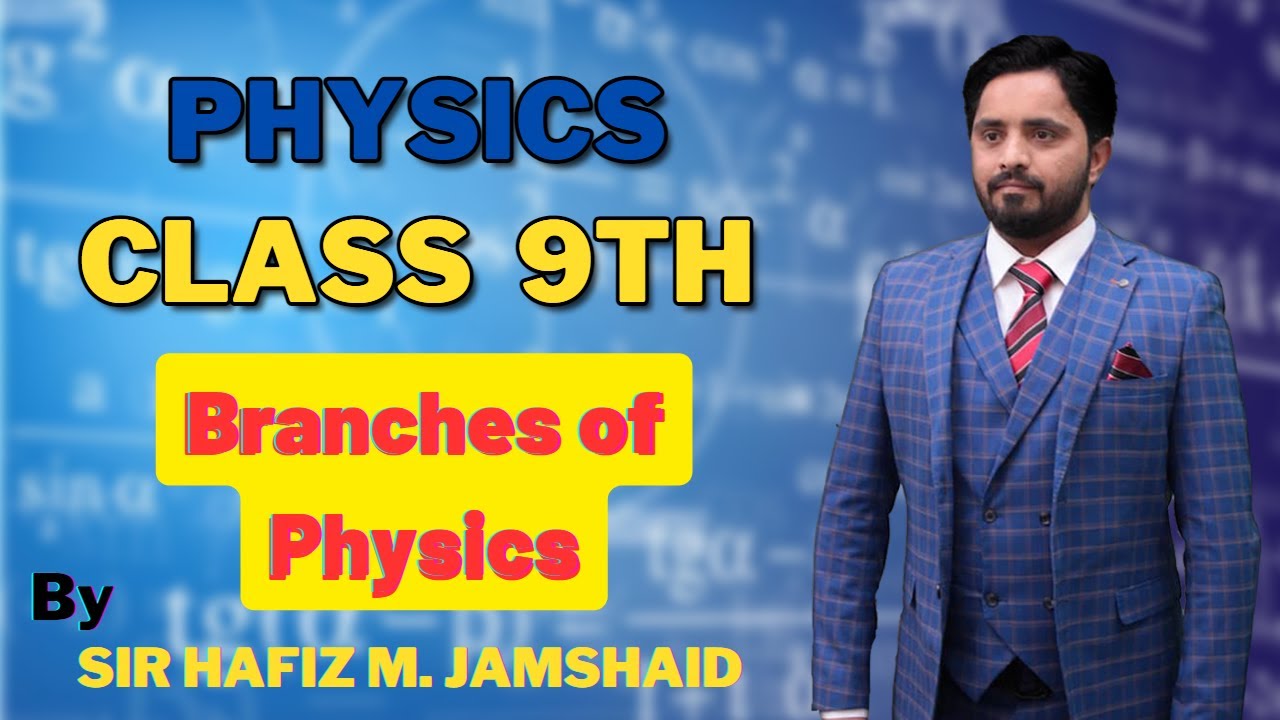 Branches of Physics | 9th Class Physics | Hafiz M. Jamshaid - YouTube