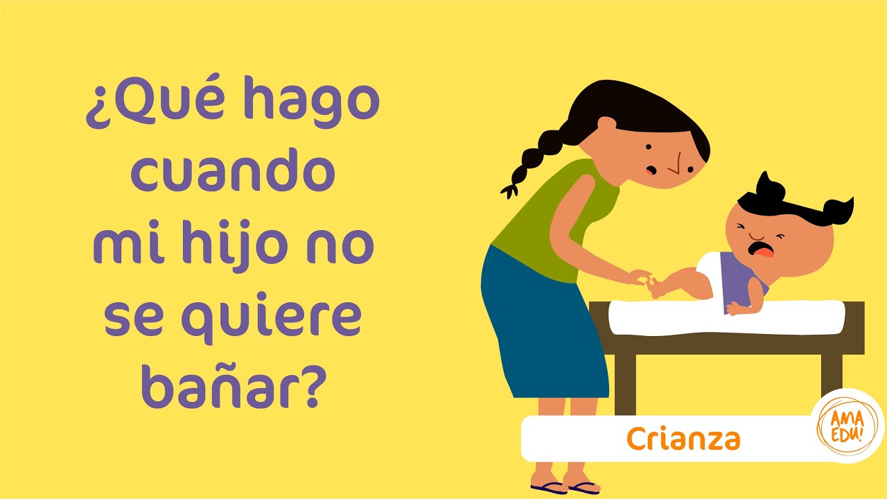 ¿qué Hago Cuando Mi Hijo No Se Quiere Bañar Youtube