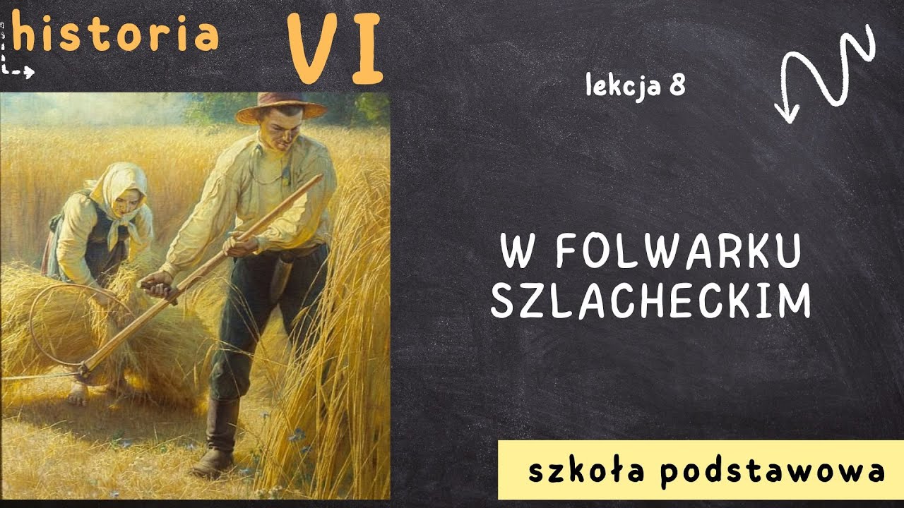 Historia 6 [Lekcja 8 - W folwarku szlacheckim] - YouTube