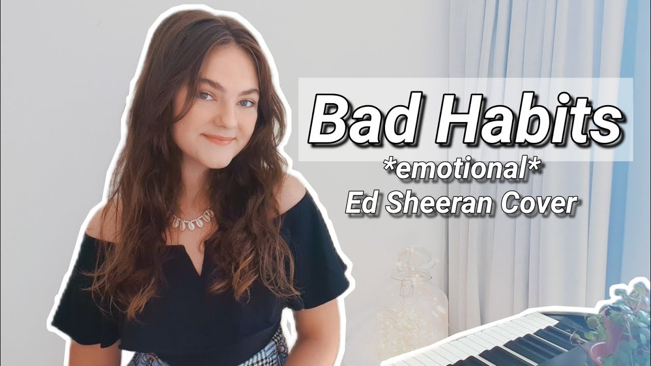 Bad Habits - Ed Sheeran sad acoustic cover - YouTube