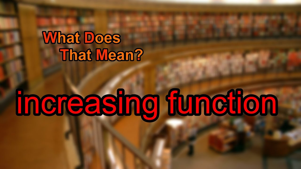 what-does-increasing-function-mean-youtube