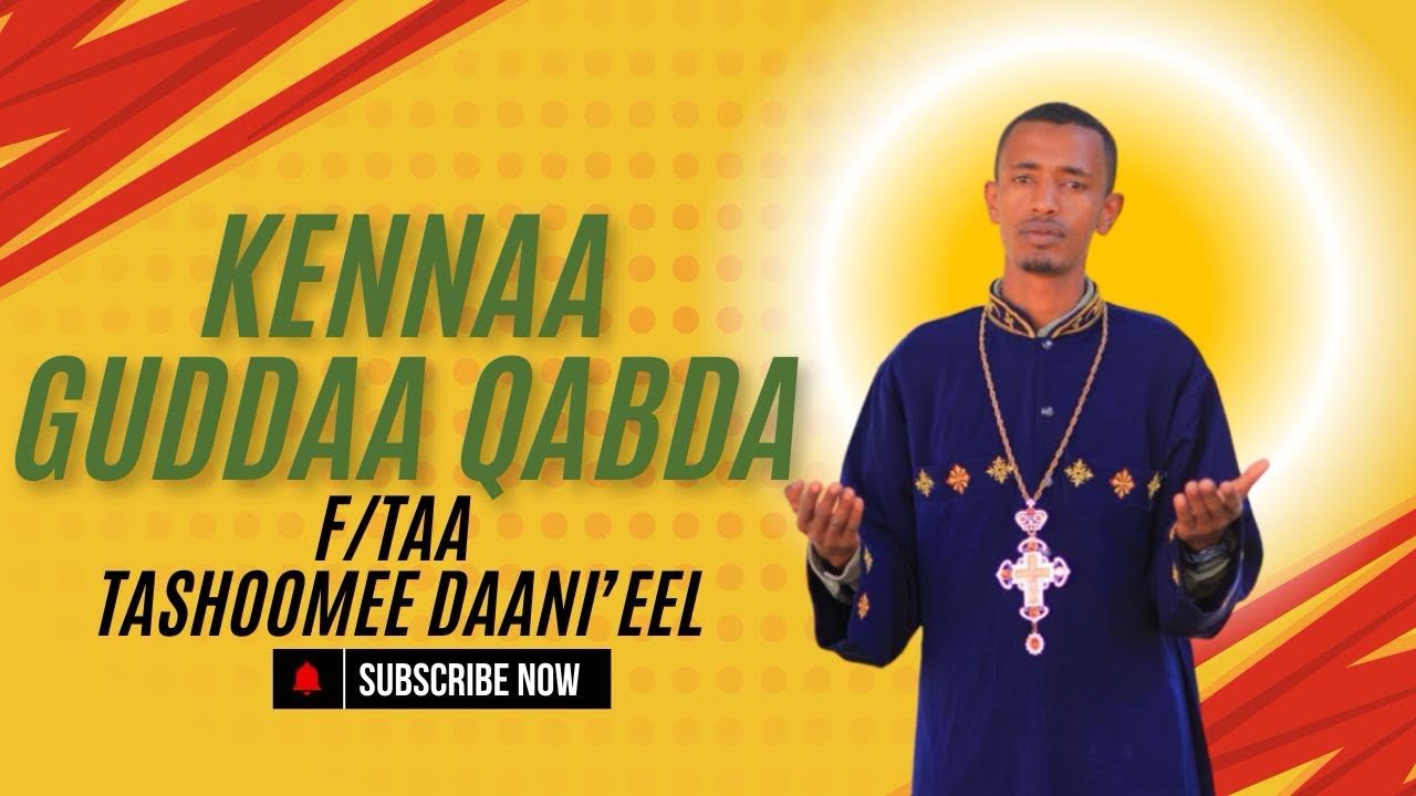 🔴NEW”Kennaa Guddaa Qabda” F/taa Tashoomee Daani’eel - YouTube Music