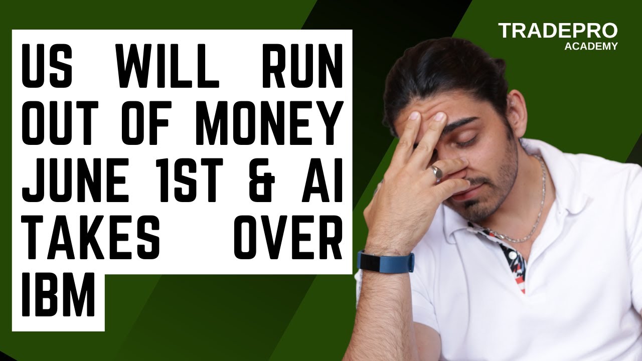 US WILL RUN OUT OF MONEY June 1st & AI takes over IBM - YouTube