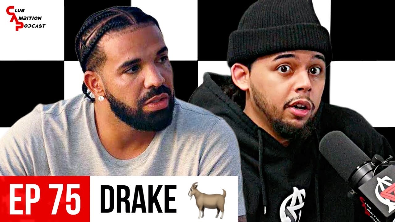 Drake Is The Greatest Rapper Of All Time | Club Ambition Podcast Ep 75 ...