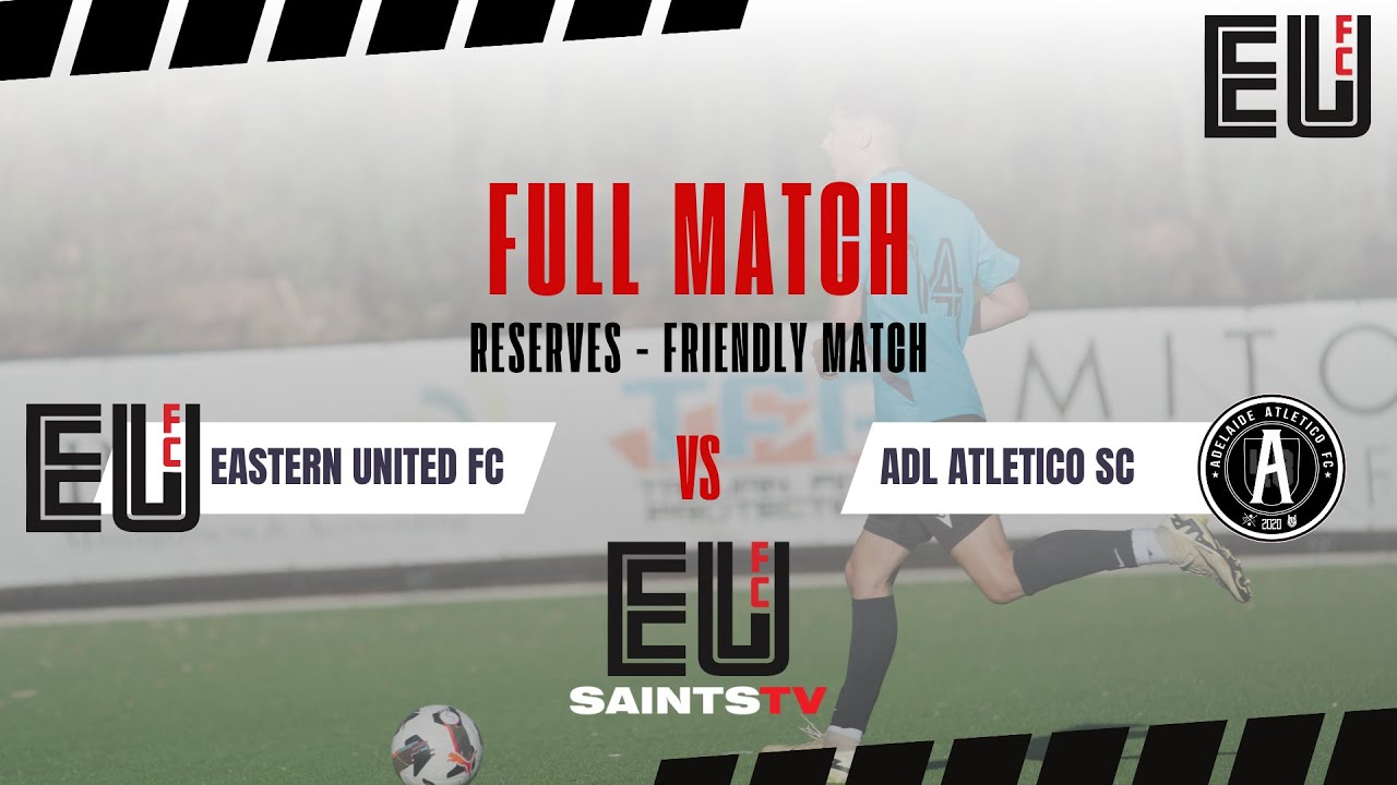 FRIENDLY MATCH | RESERVES | Eastern United FC vs Adelaide Atletico VSC ...