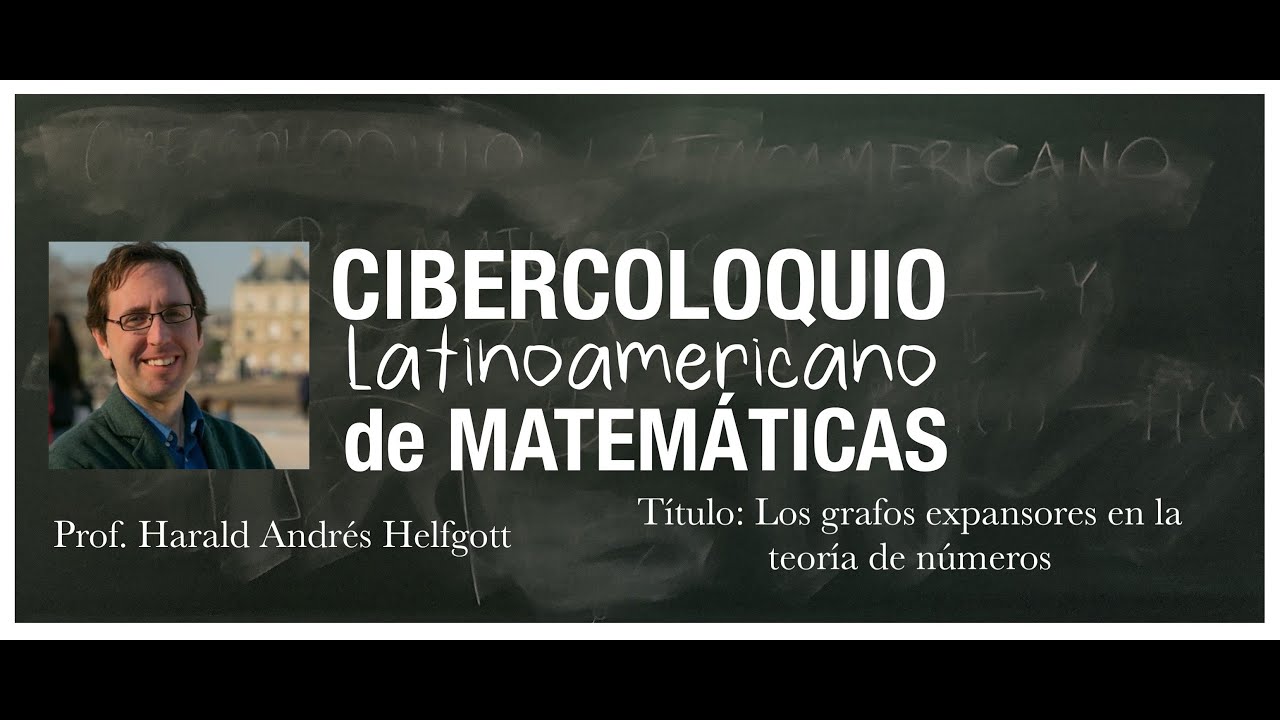 Harald Andrés Helfgott: Grafos expansores en la teoría de números - YouTube