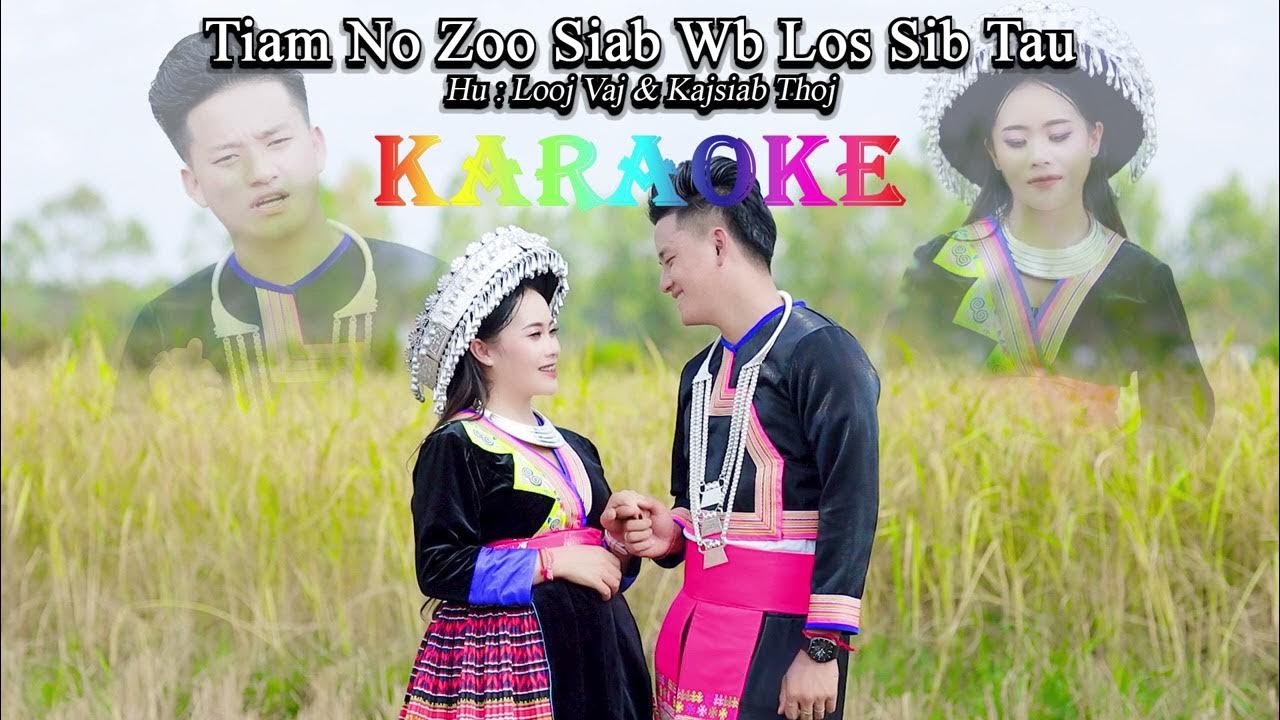 TIAM NO ZOO SIAB WB LOS SIB TAU ( KARAOKE )- LOOJ VAJ & KAJ SIAB THOJ - YouTube