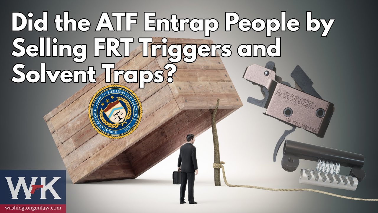 Did the ATF Entrap People by Selling FRT Triggers and Solvent Traps ...