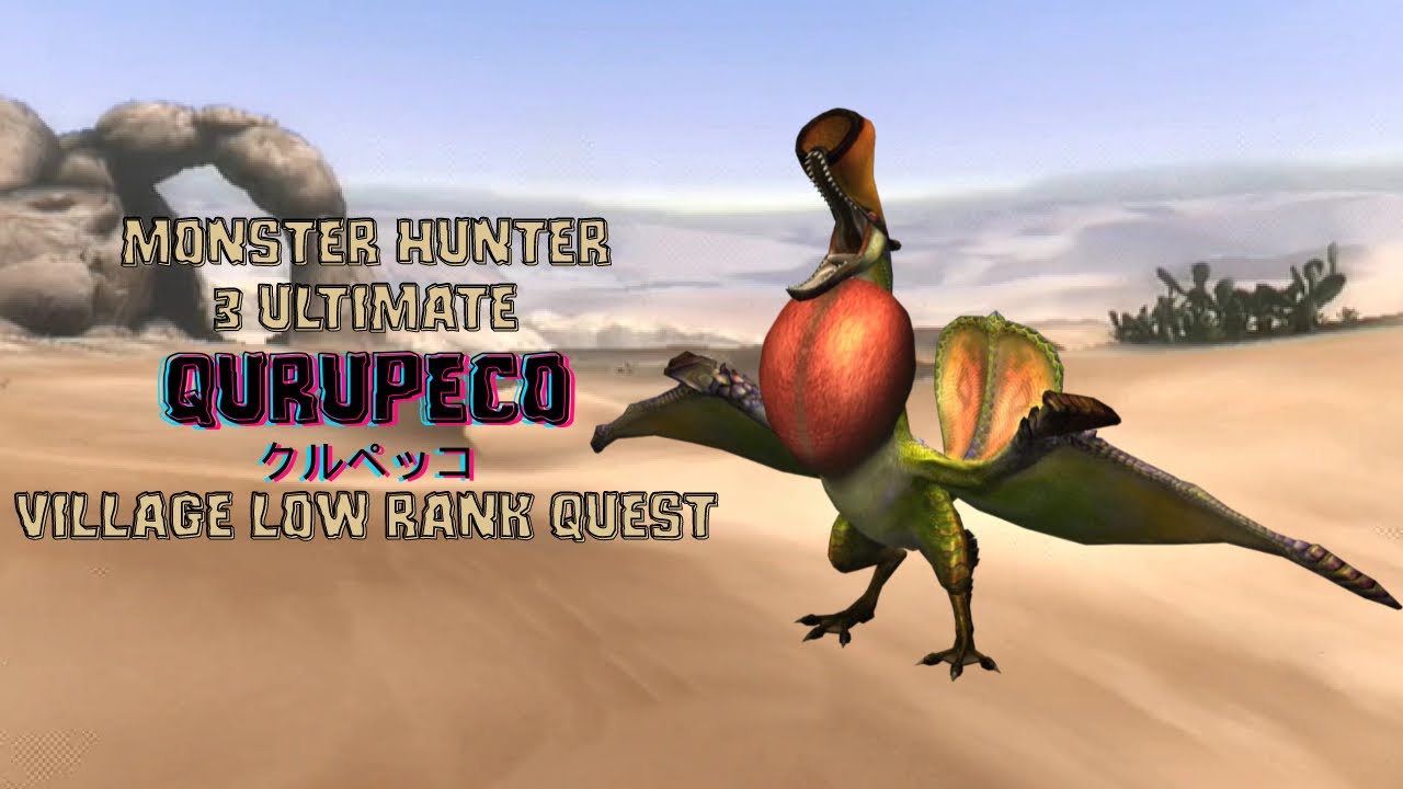 Monster Hunter 3 Ultimate: Qurupeco (クルペッコ) Village Low Rank Quest ...