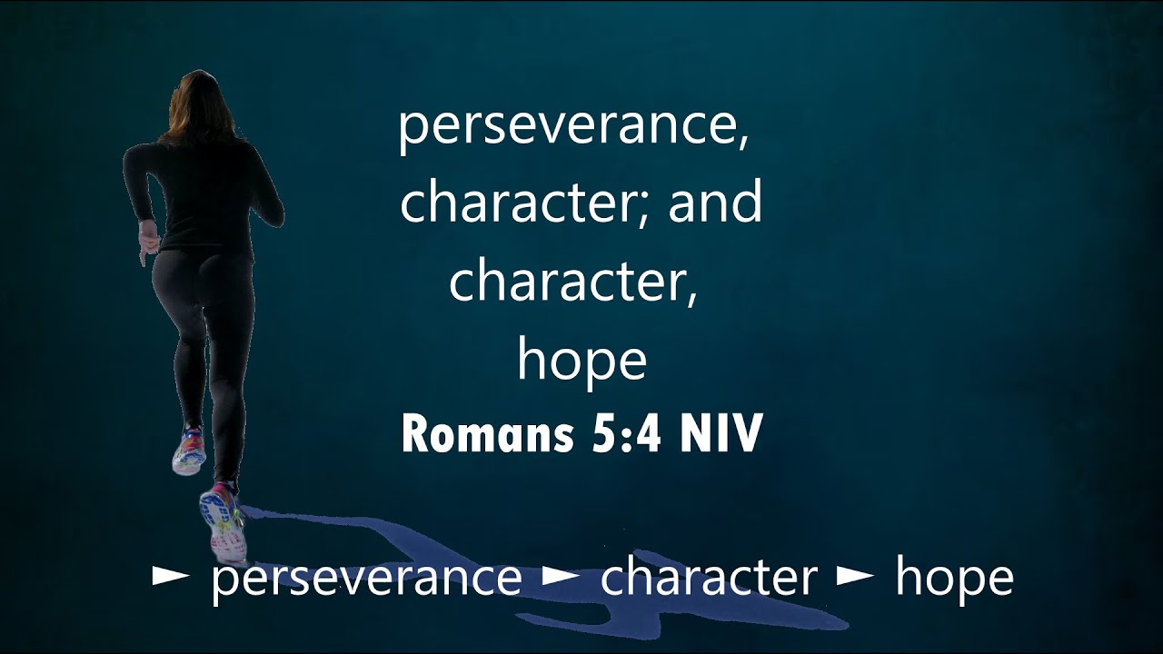 Romans 5:4 perseverance, character; and character, hope - YouTube