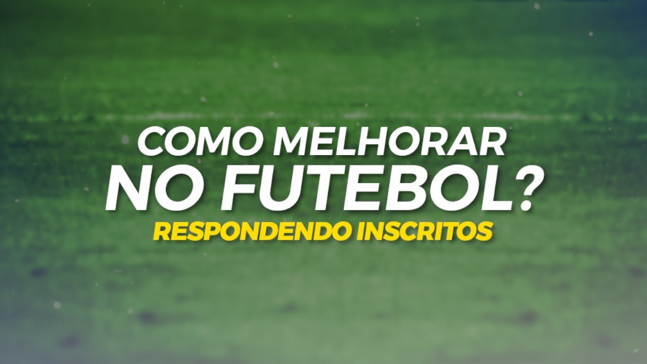 Como Melhorar no Futebol | Live Respondendo Inscritos - YouTube