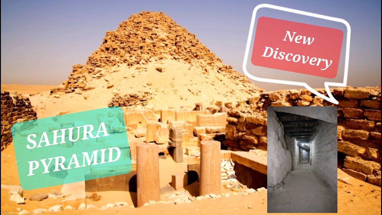 New Discovery inside SAHURA PYRAMID in Abu Sir ,Egypt New Discoveries ...
