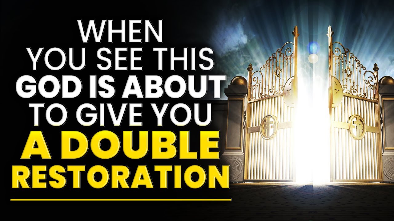 Your DOUBLE RESTORATION & BLESSING Is Here God Is About To Give You ...