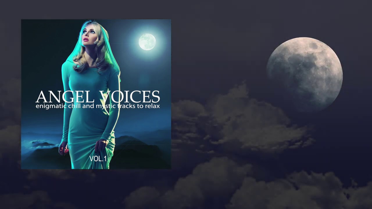 Angel Voices, Vol. 1 (Enigmatic Chill and Mystic Tracks to Relax) Music ...