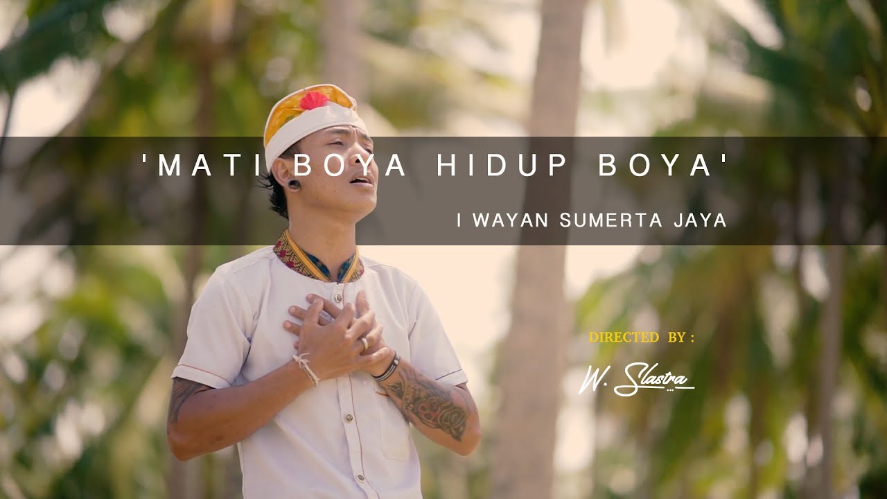 Lagu Bali "MATI BOYA HIDUP BOYA" - I Wayan Sumerta Jaya - (Official ...
