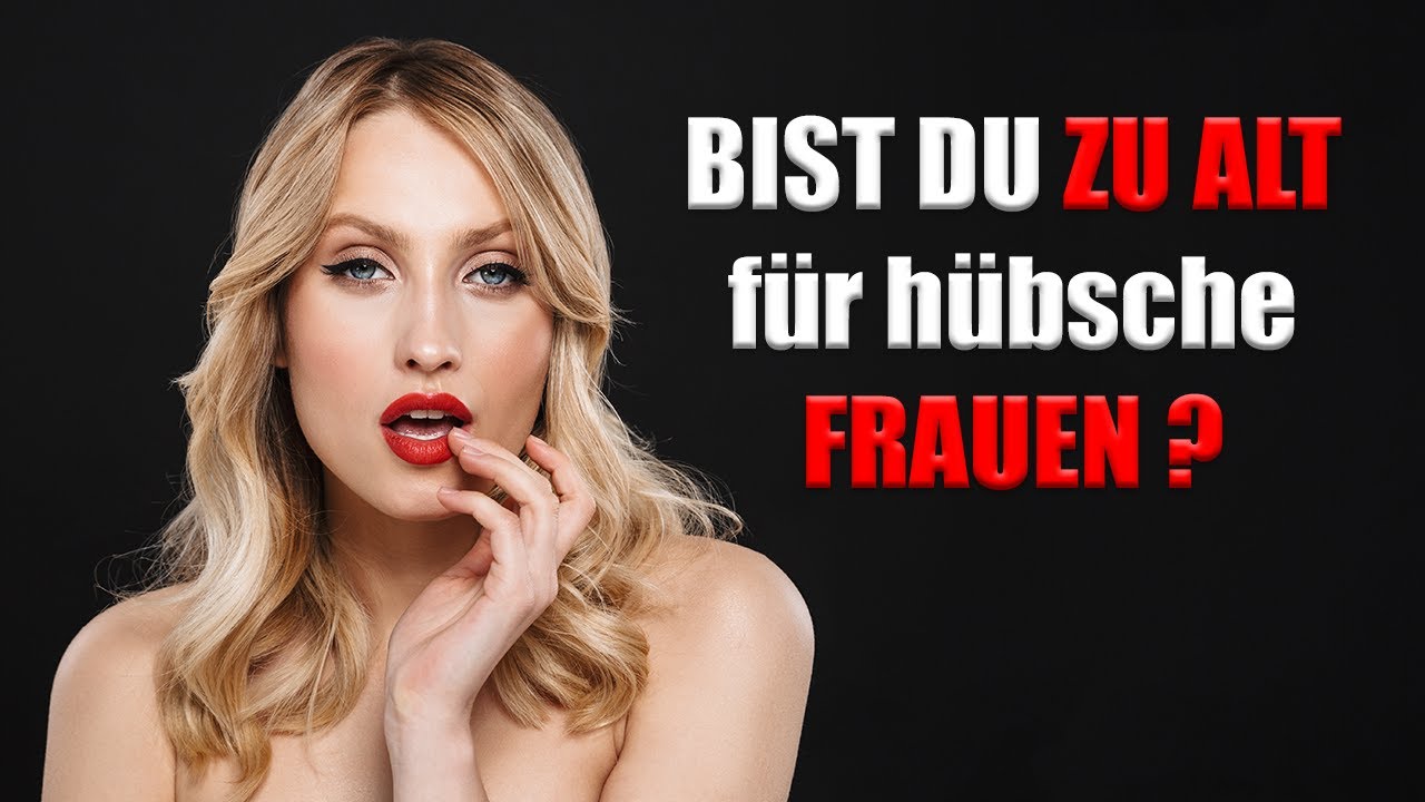 Bin Ich Zu Alt Um Noch Gut Mit Frauen Zu Werden Real Talk Youtube