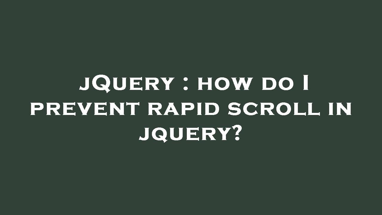 jQuery : how do I prevent rapid scroll in jquery? - YouTube