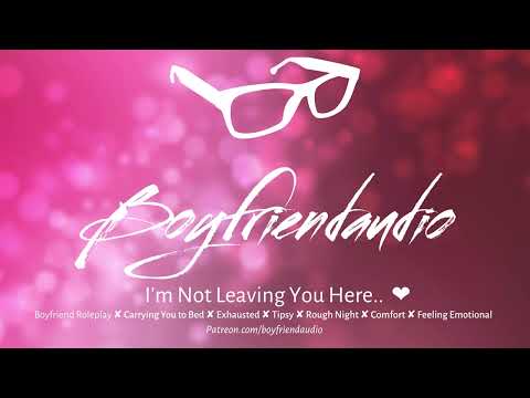 I’m not Leaving you Here.. [Boyfriend Roleplay][Carrying You to Bed][Care] ASMR