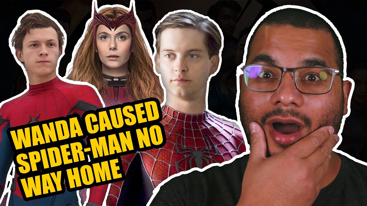 Spider-Man No Way Home: How Wanda Broke The Multiverse | Geek Culture ...