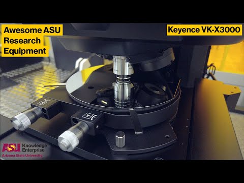 ASU Core Facilities Equipment Showcase: Keyence VK-X3000 3D Surface Profiler