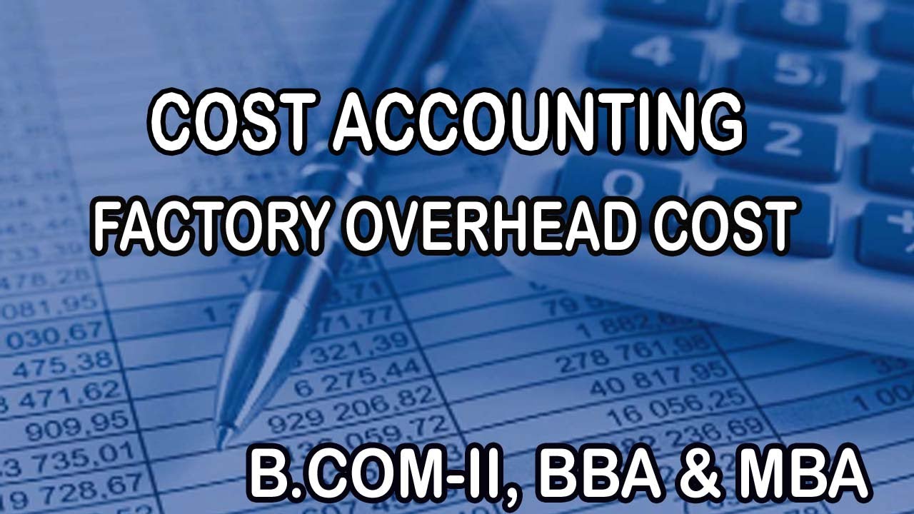 Factory Overhead -FOH Cost Accounting Problem & Solution for BCom, BBA ...