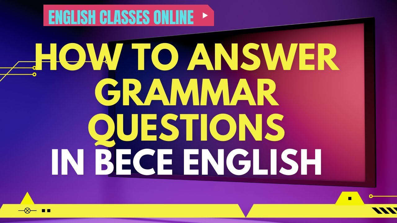HOW TO ANSWER GRAMMAR QUESTIONS IN BECE ENGLISH: JSCE/BECE ENGLISH ...