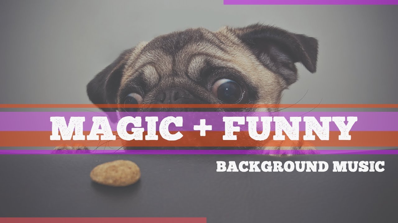 FUNNY AND MAGIC BACKGROUND MUSIC, COPYRIGHT FREE, FUNNY SOUND EFFECTS ...