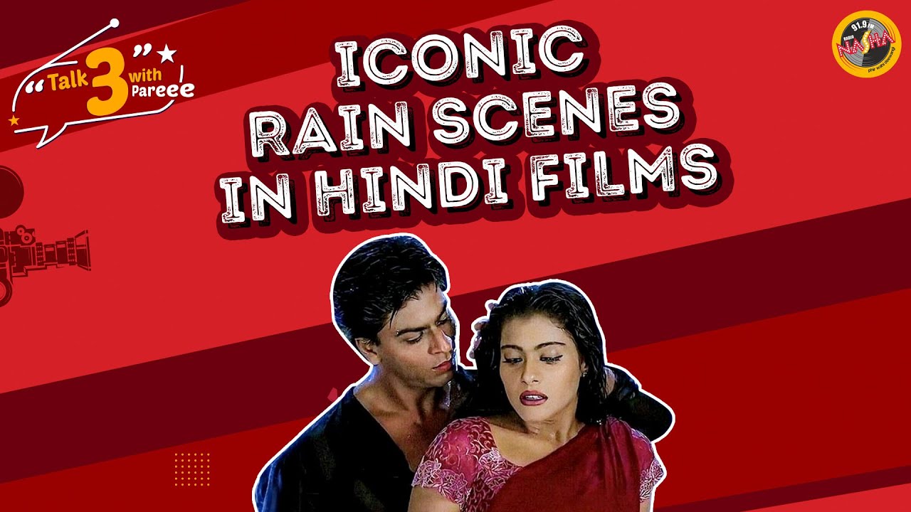 ICONIC RAIN SCENES IN HINDI FILMS |TALK 3 with PAREEE |EP 33|KAJOL ...