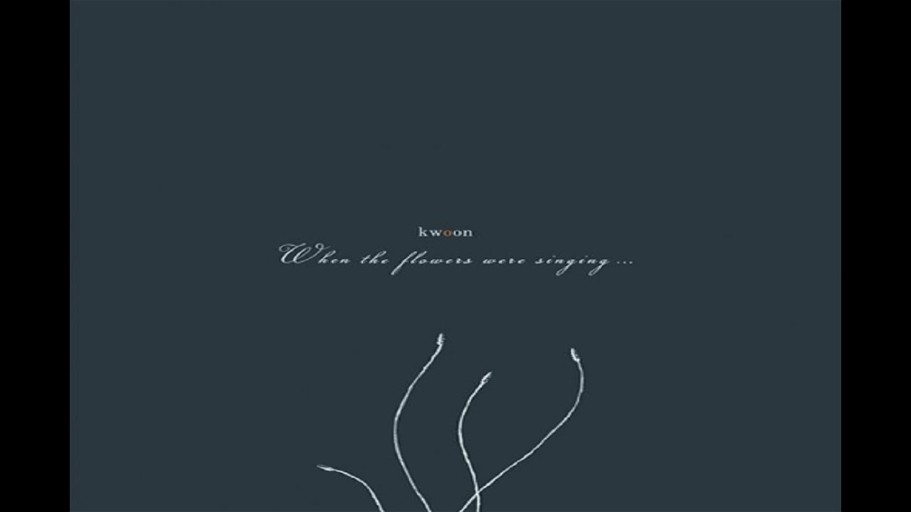 Kwoon - When The Flowers Were Singing [Full Album] - YouTube