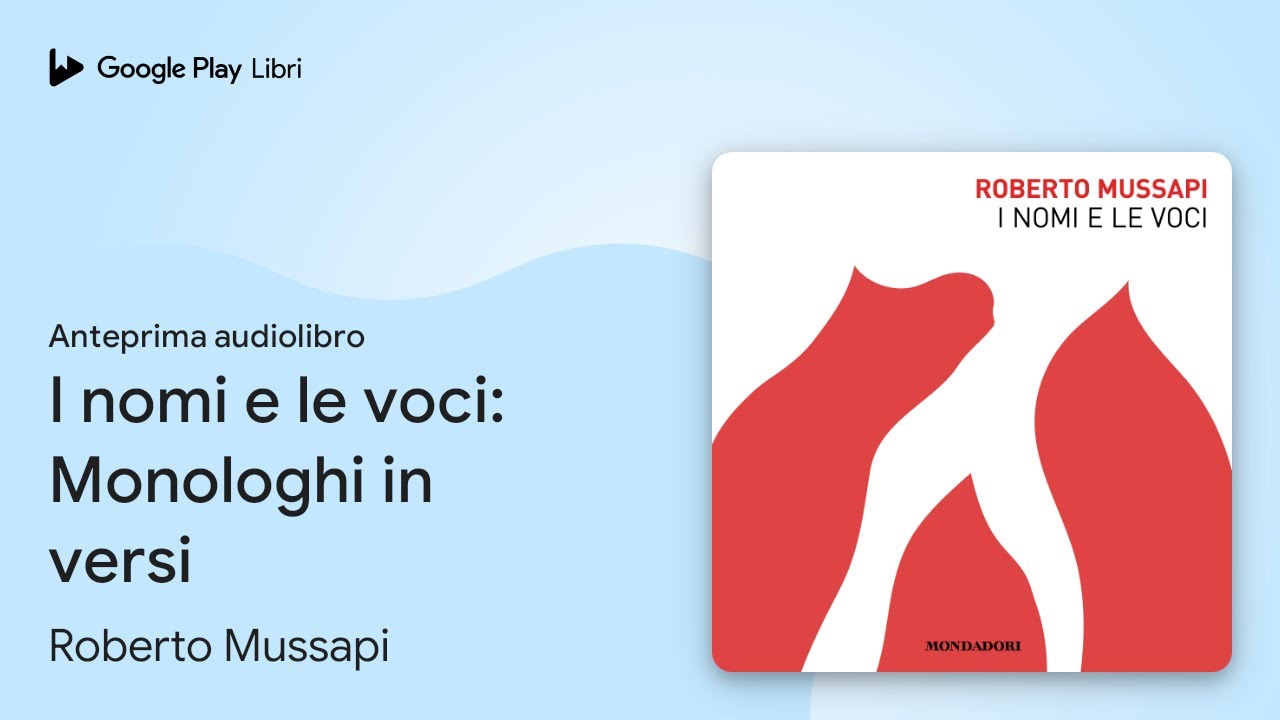 I nomi e le voci: Monologhi in versi di Roberto Mussapi · Anteprima ...