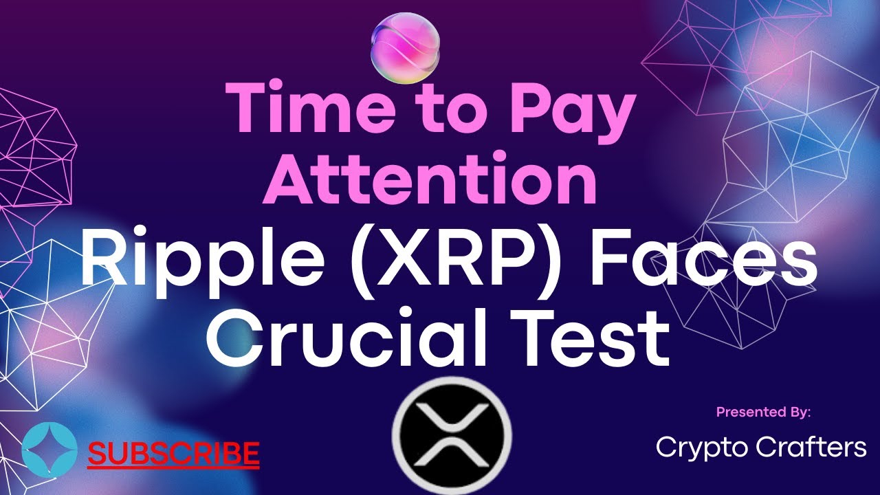 Ripple (XRP) Faces Crucial Test – Time to Pay Attention!!! - YouTube