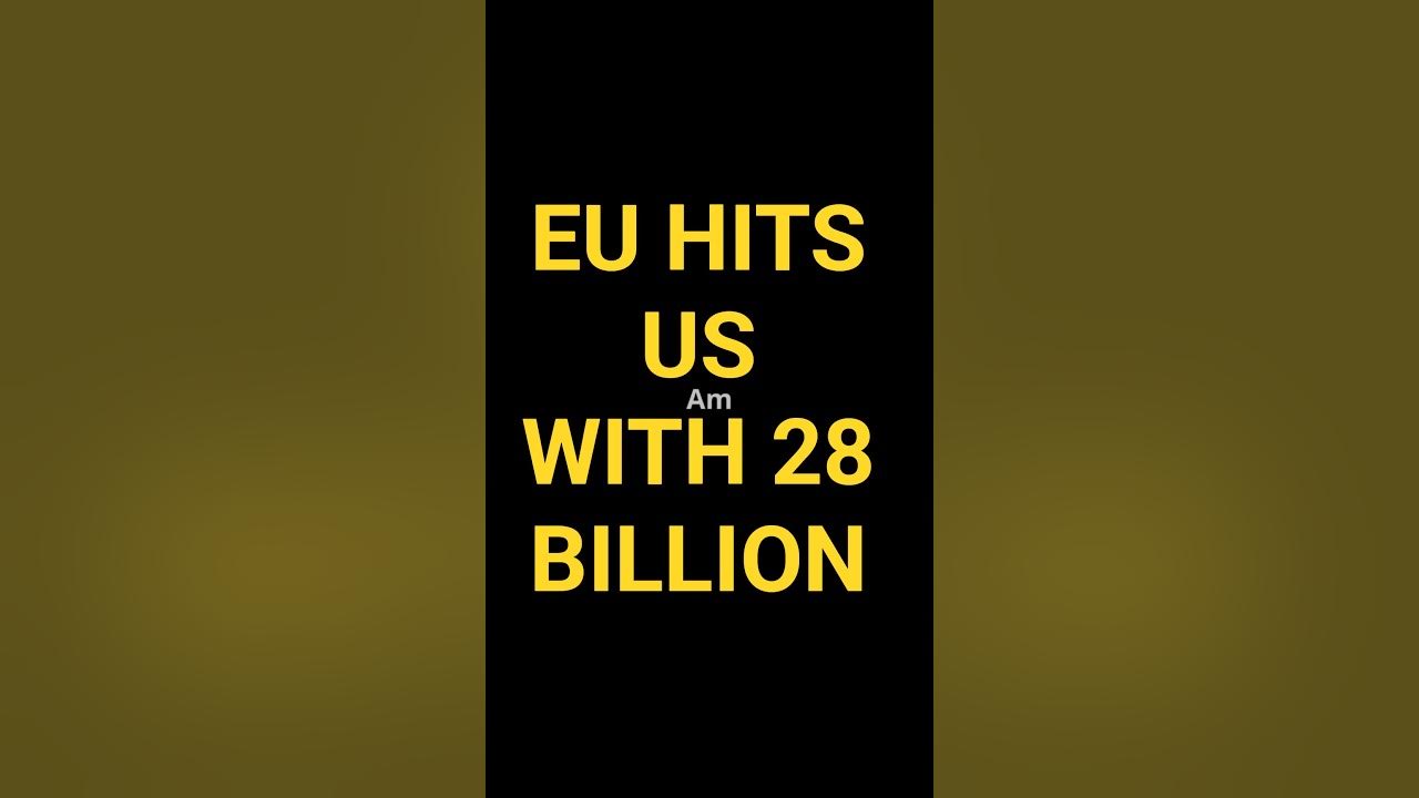 Trade War Alert EU Hits U S with $28B - YouTube
