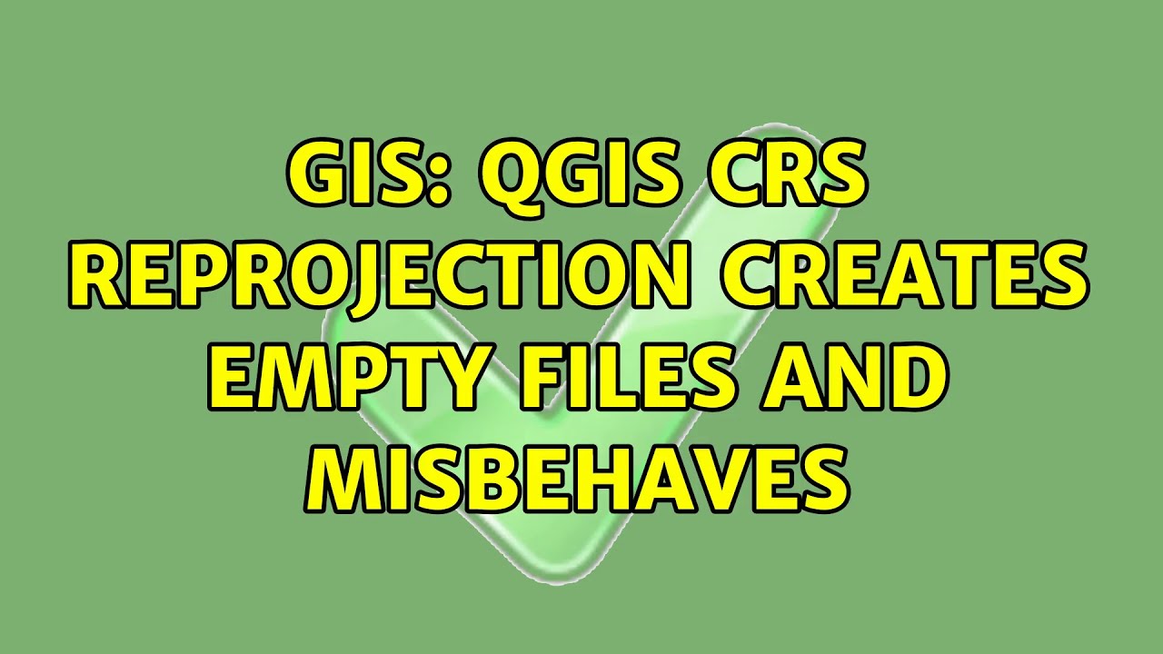 GIS: QGIS CRS reprojection creates empty files and misbehaves - YouTube
