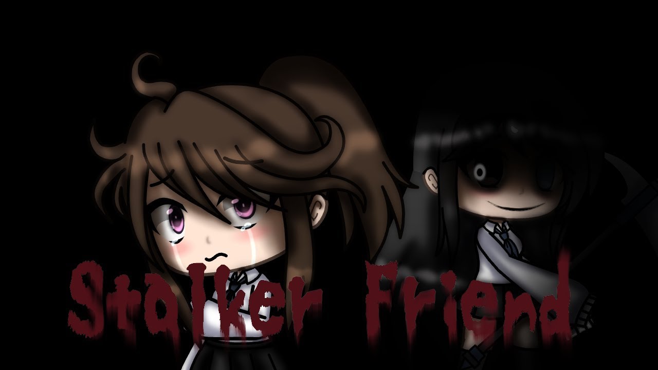 My Stalker Friend | HORROR GLMM | (SCARY!) - YouTube