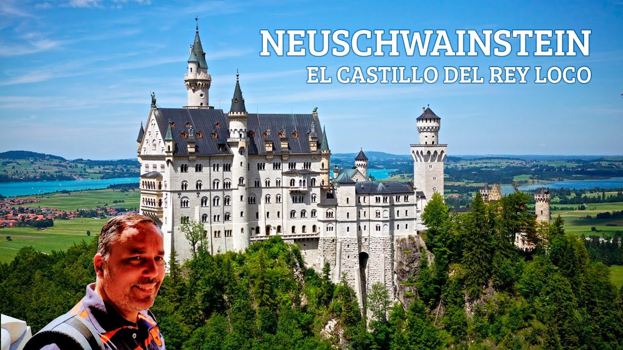 Neuschwanstein / El castillo que inspiró al Rey loco en Alemania - YouTube