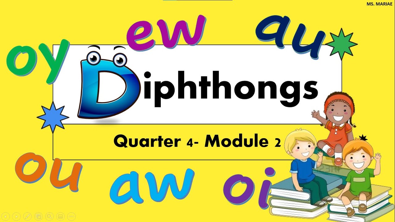 DIPHTHONGS|| QUARTER 4|| MODULE 2|| FOR GRADE THREE||Ms. Mariae - YouTube
