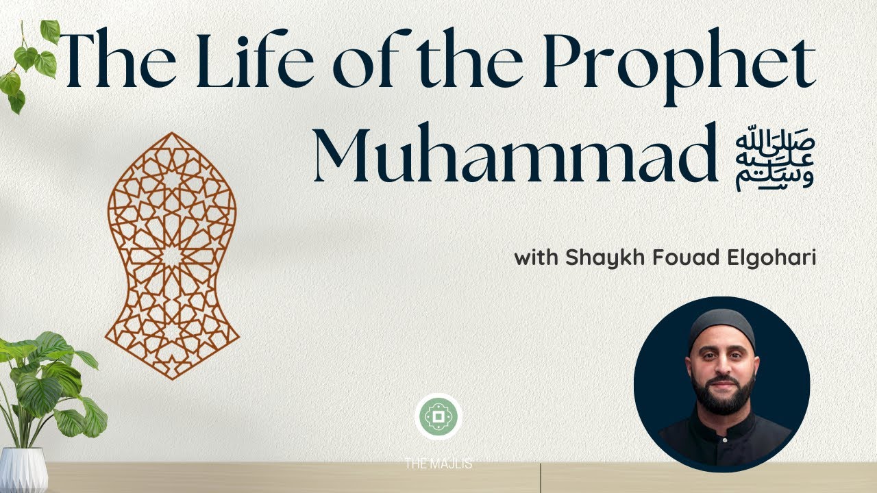 The Life of the Prophet Muhammad ﷺ (The Seerah 56) | - Shaykh Fouad ...