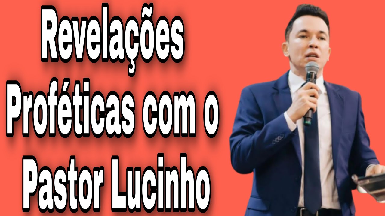 Revelações Proféticas com o Pastor Lucinho - Pastor Lucinho - YouTube
